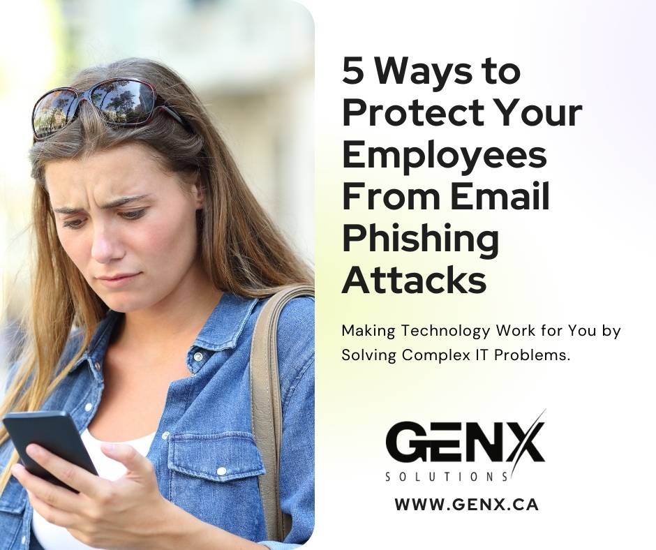 5 Ways To Protect Your Employees From Email Phishing Attacks - GenX ...
